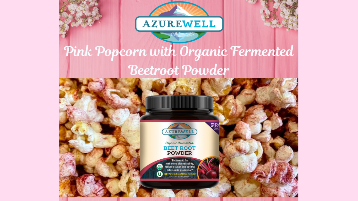 Pink Popcorn with AzureWell’s Organic Fermented Beet Root Powder ...